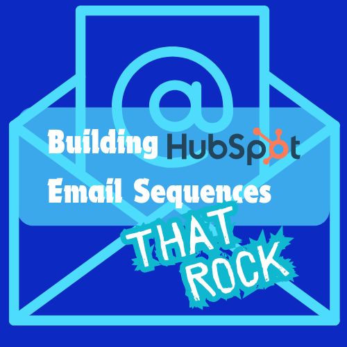 Building Effective Email Sequences in HubSpot | Step-By-Step Guide